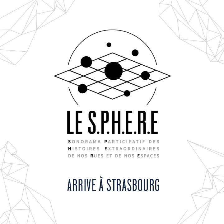 Le S.P.H.E.R.E., SONORAMA PARTICIPATIF DES HISTOIRES EXTRAORDINAIRES DE NOS RUES ET DE NOS ...